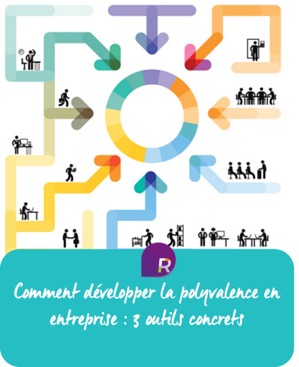 Comment développer la polyvalence en entreprise : 3 outils concrets